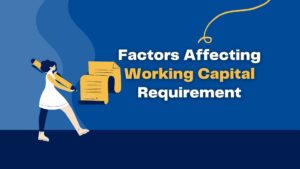 10 Factors Affecting Working capital - Scholarszilla - ScholarsZilla